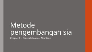 Chapter 2 - metode pengembangan sistem.pptx