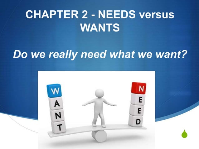 Chapter 2 - Needs and Wants.pptx