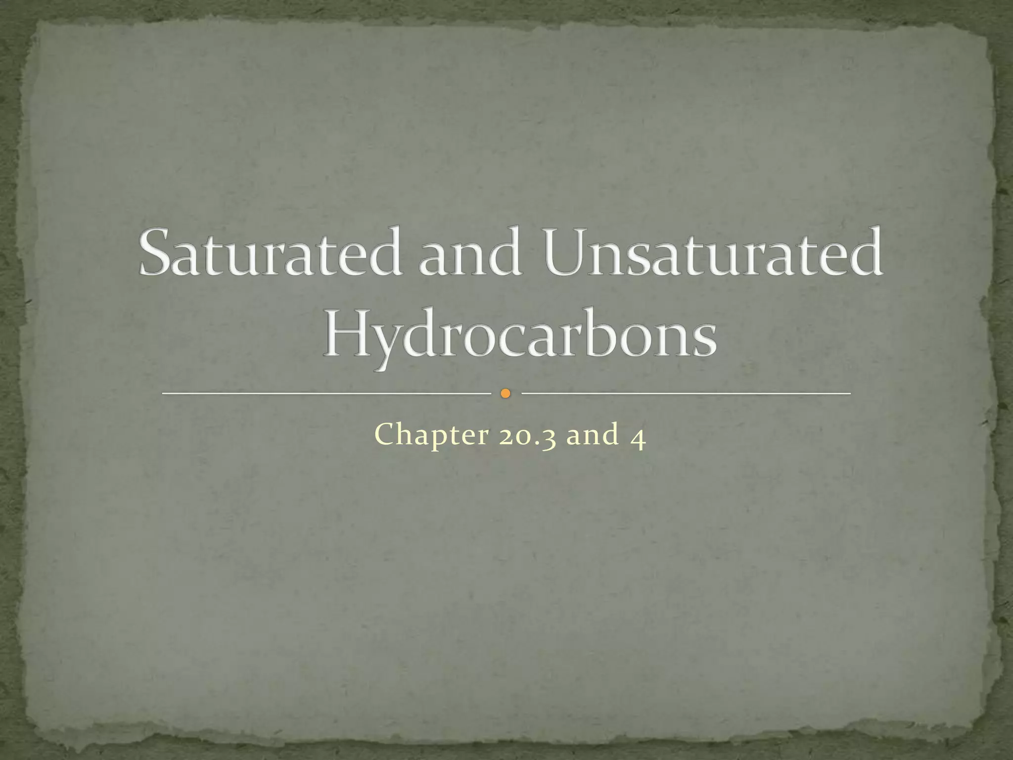 Chapter 20.3 : Saturated and Unsaturated Hydrocarbons | PPTX