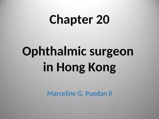 CHAPTER 20 OPTHALMIC SURGEON IN HONGKONG.ppt