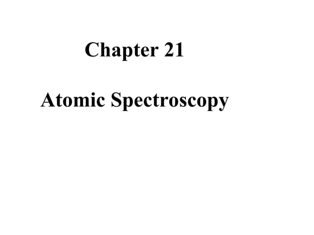 Chapter 21-Atomic Spectroscopy رلبلاب (1).ppt