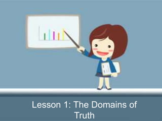 Chapter 2_1 The Domains of Truth in philosophy.pptx