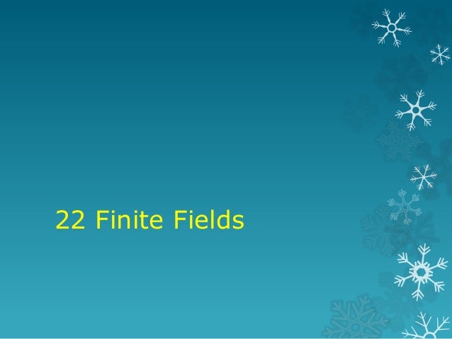 Chapter 22 Finite Field Chapter 22 Finite Field