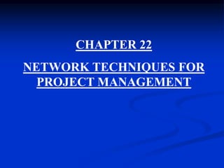 Chapter22 networktechniquesforprojectmanagement | PPT