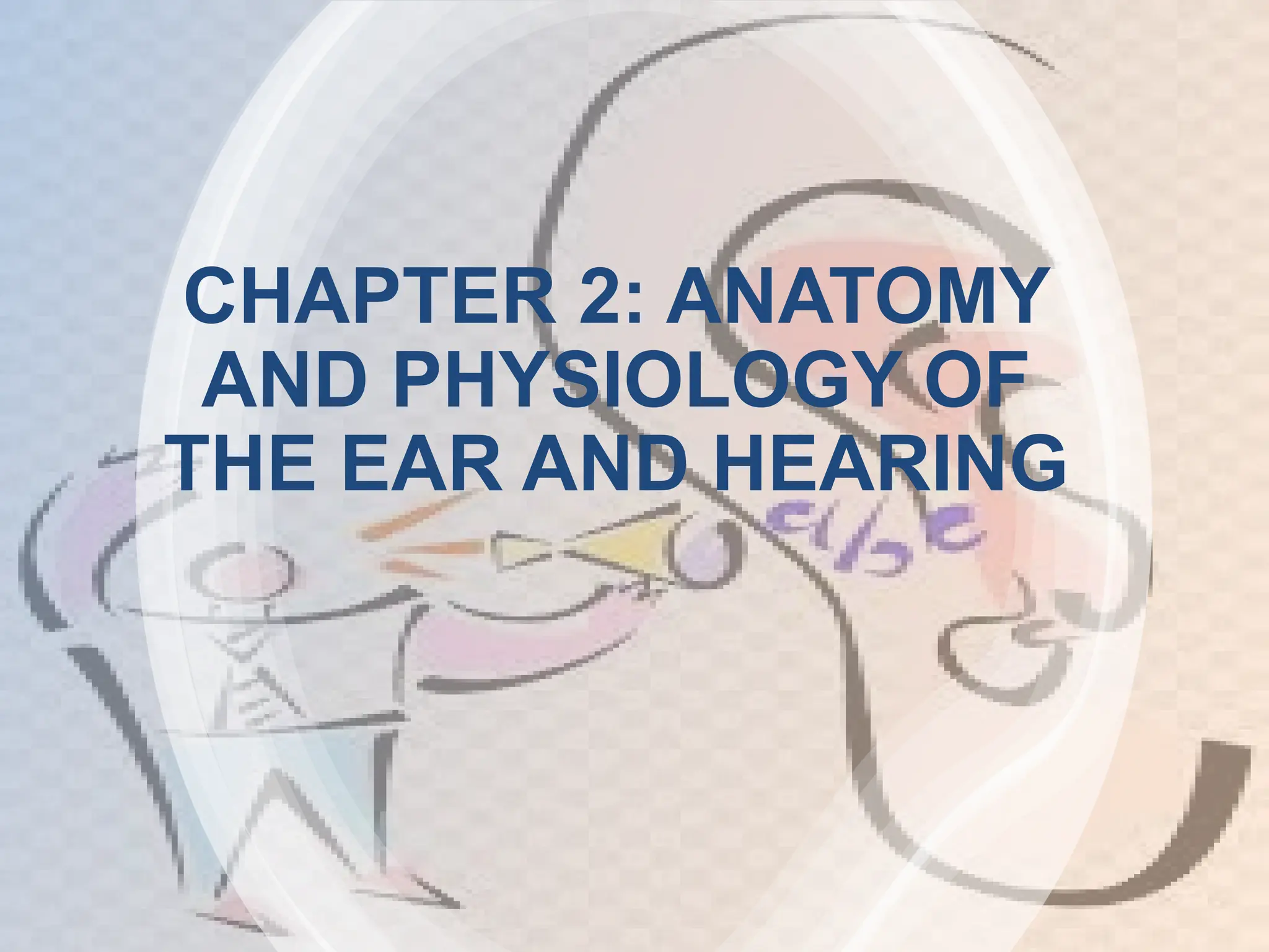 CHAPTER 2 ANATOMY AND PHYSIOLOGY OF EAR.pptx