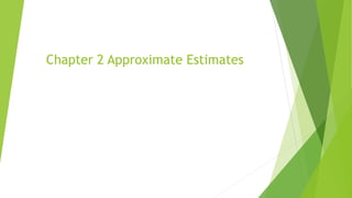 Chapter 2 Approximate Estimates.pptx