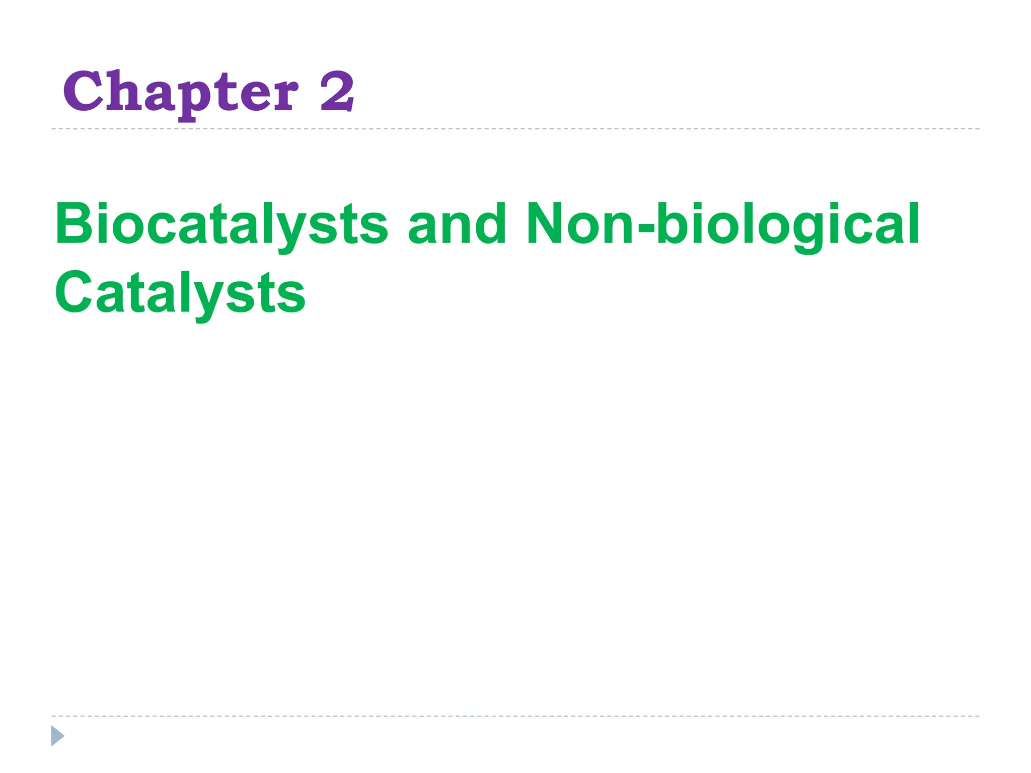Chapter 2 Biocatalysts and Non-biological Catalysts.pptx