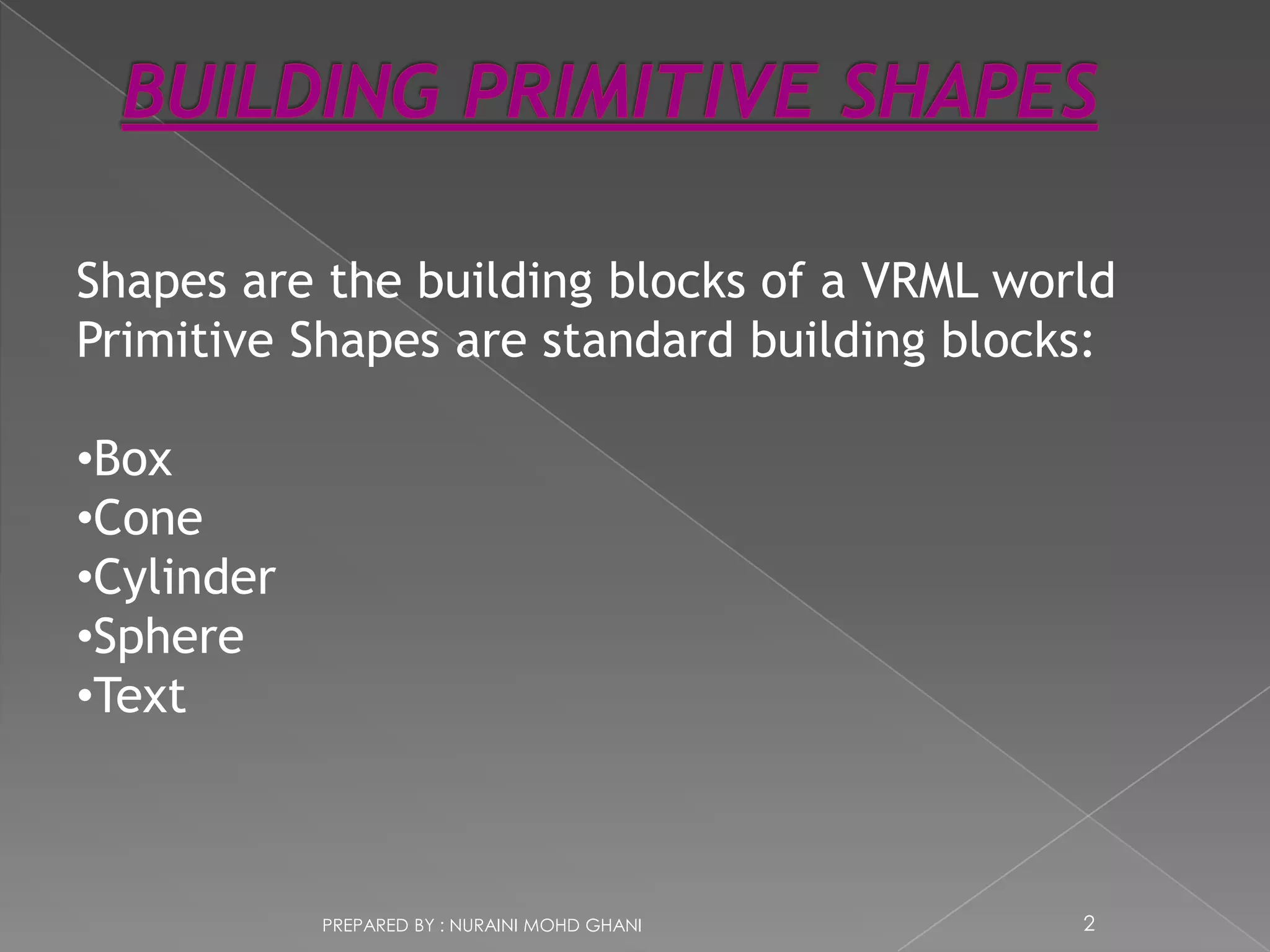 VISUAL REALITY AND VRML [Chapter 2 - BUILDING PRIMITIVE SHAPES] | PPTX