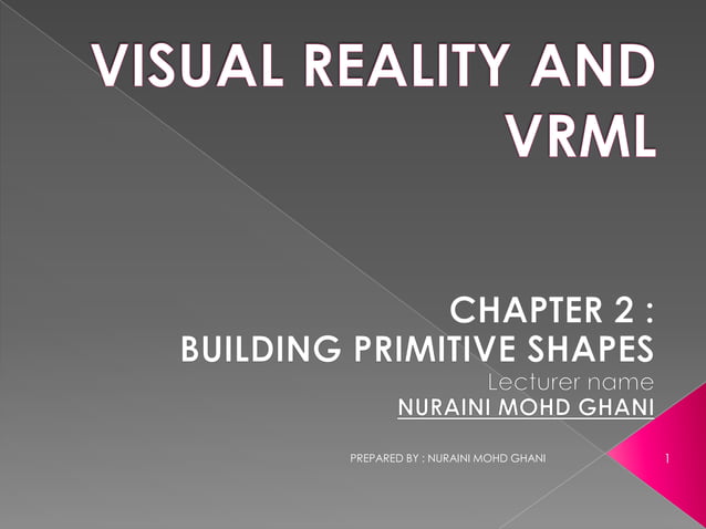 VISUAL REALITY AND VRML [Chapter 2 - BUILDING PRIMITIVE SHAPES] | PPT
