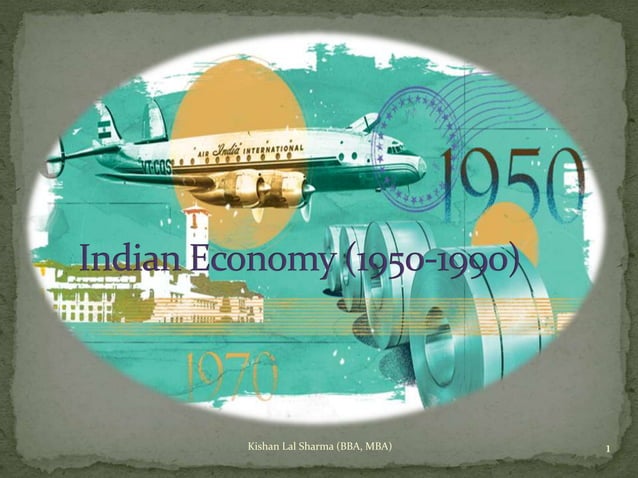 Indian Economy (1950-1990) | PPTX | Agriculture | Industries