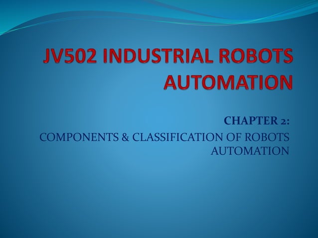 Chapter 2 Comp & classification of robot automation | PPT
