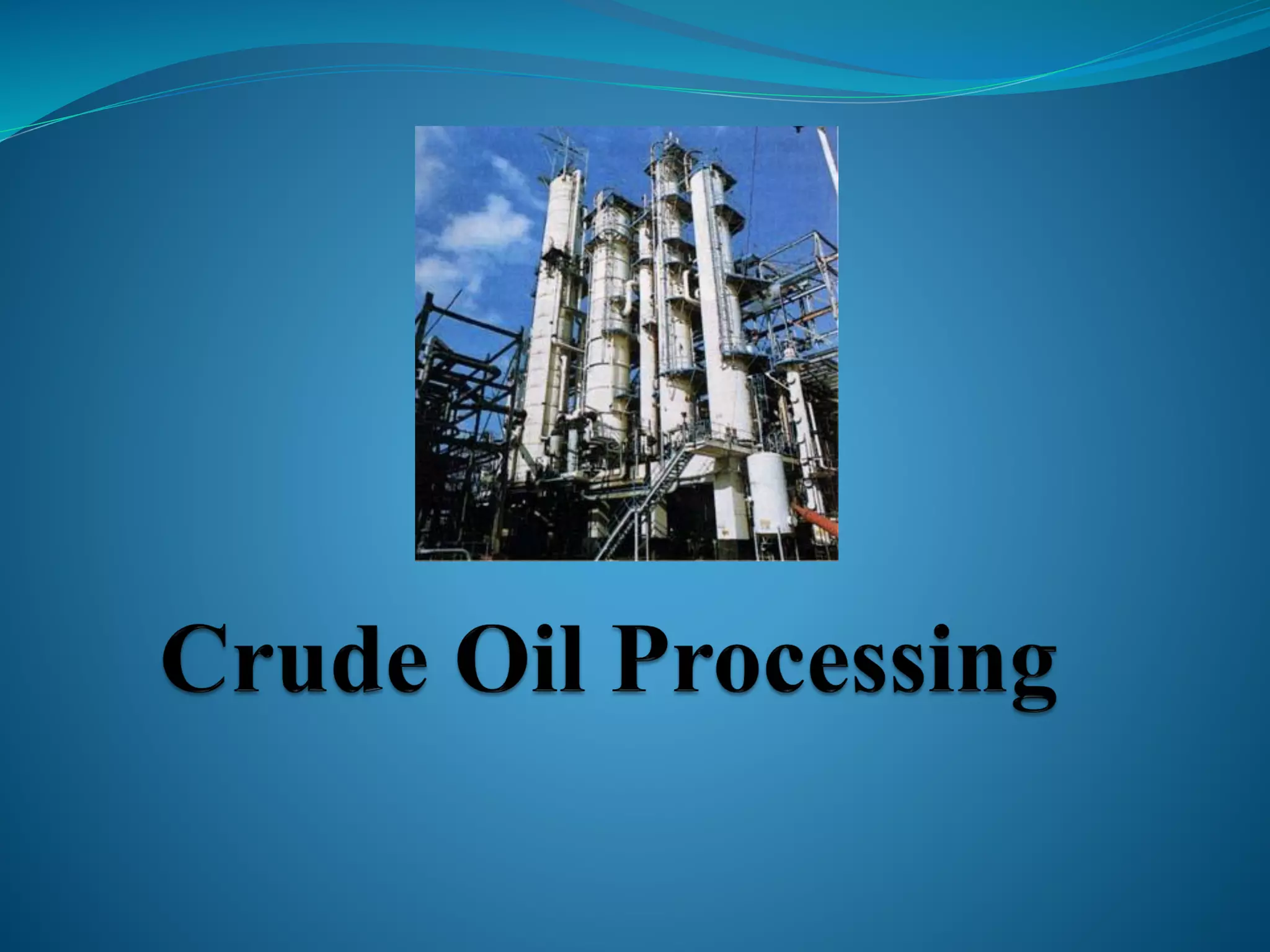 Chapter 2 crude_oil_processing2 | PPT