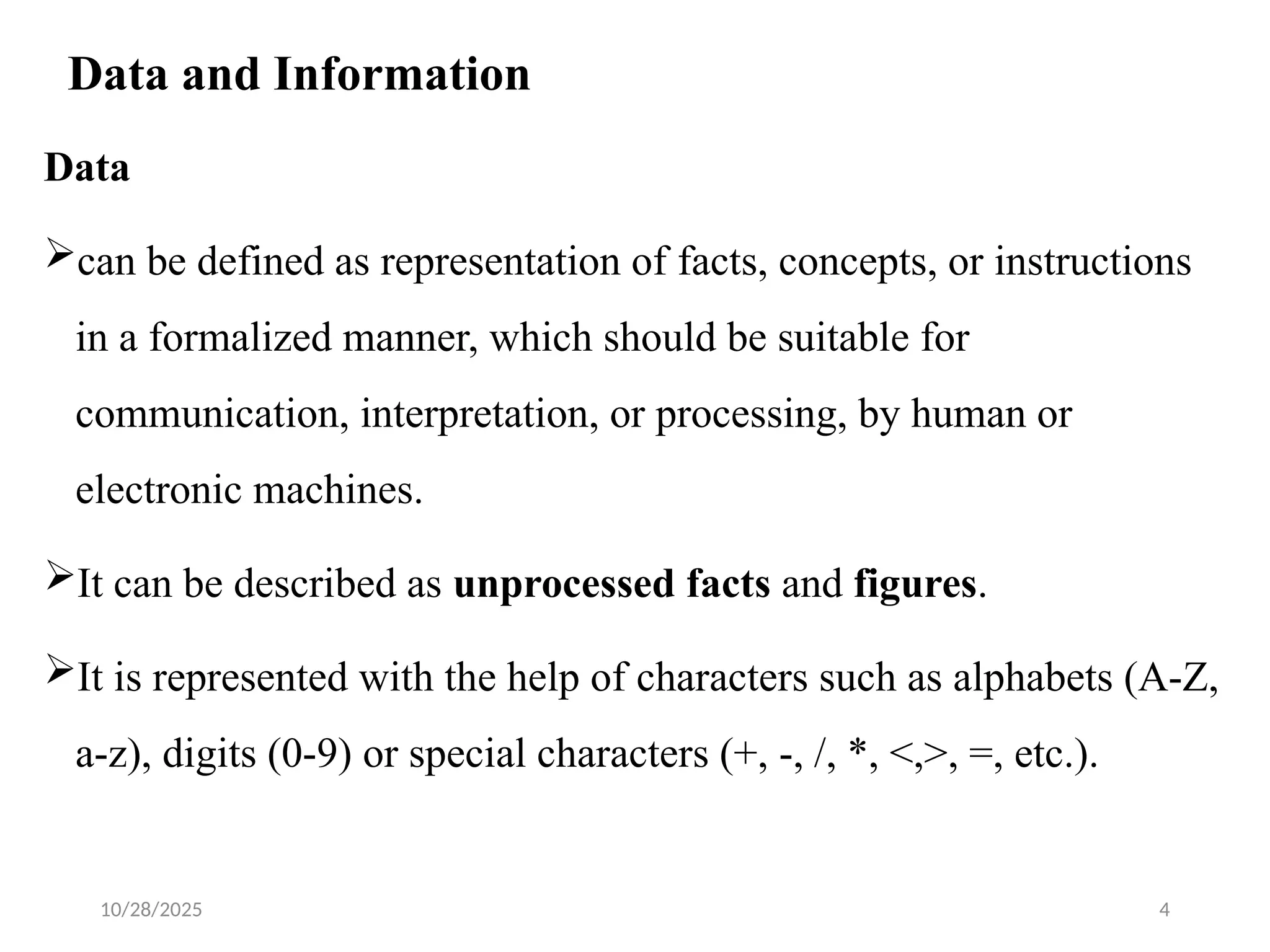 Data can be defined as a representation of facts, concepts, or ...