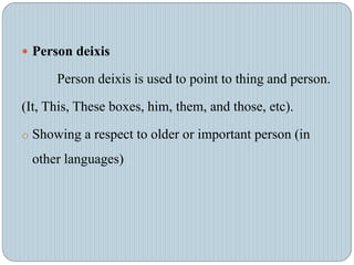 Chapter 2 deixis (the relation of reference to the point of origin of ...