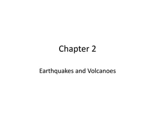 Chapter 2 earthquakes and volcanoes | PPTX