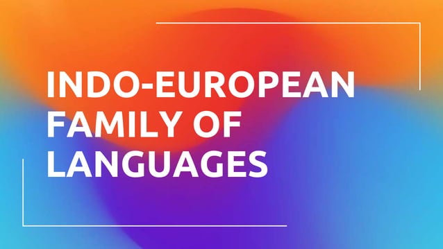 The Indo-European Family of Languages | PPTX