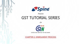 GST Enrolment Process_ Spine Software Systems | PPT