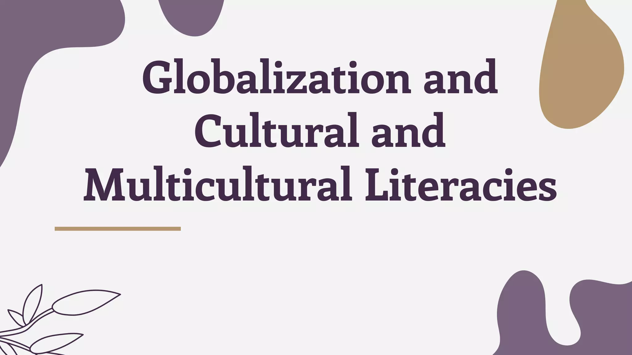 chapter 2 Globalization and Cultural and Multicultural Literacies.pptx
