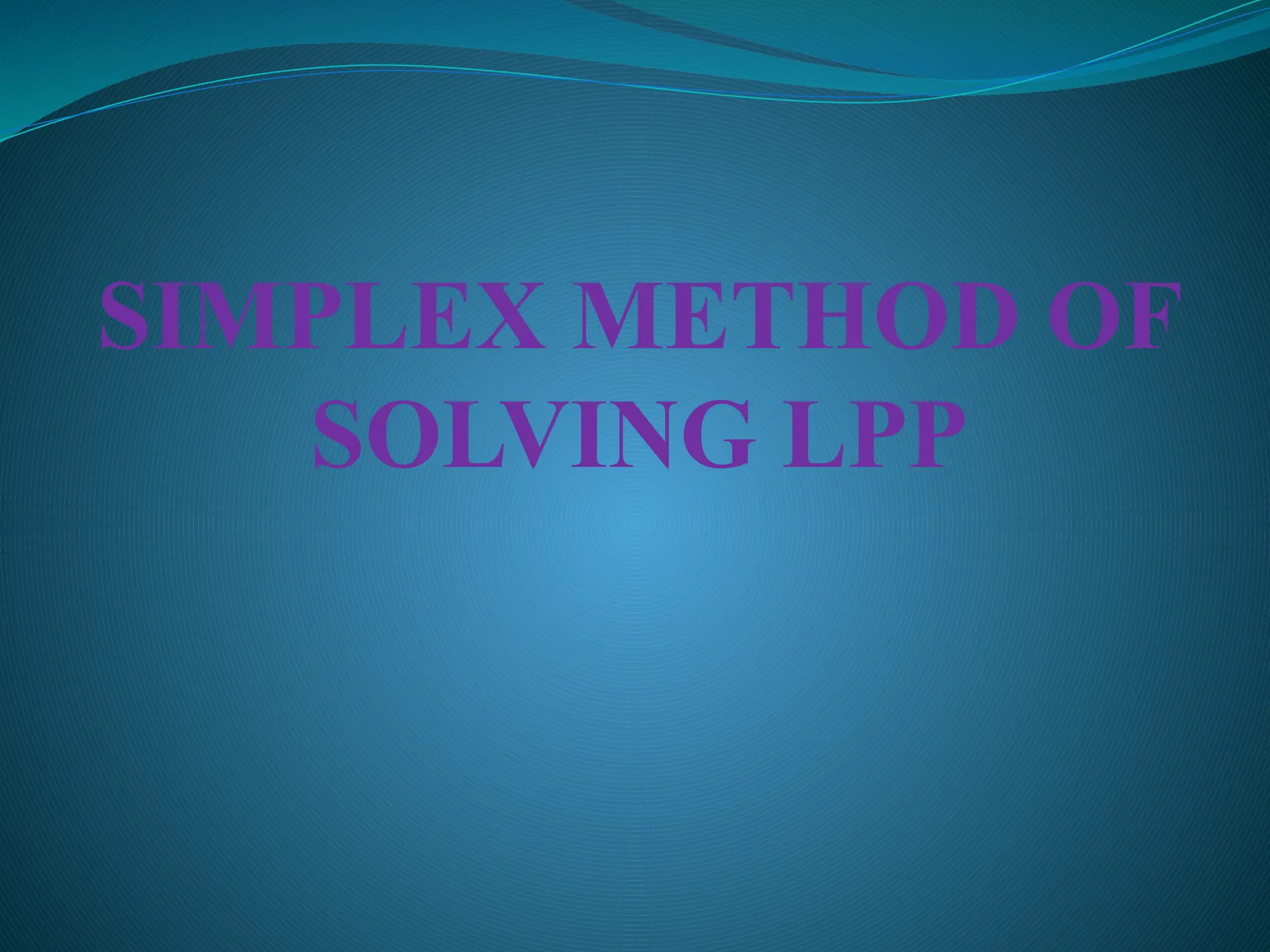 Chapter 2 II SIMPLEX METHOD OF SOLVING LPP.pptx