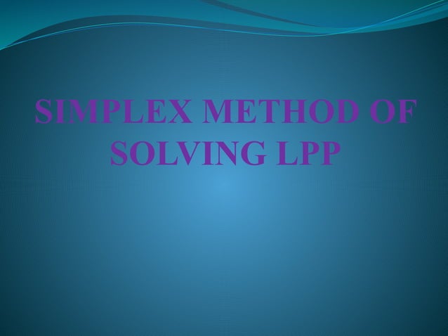 Chapter 2 II SIMPLEX METHOD OF SOLVING LPP.pptx