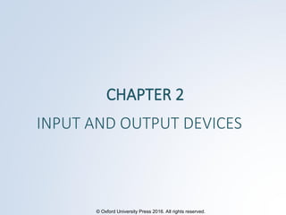 Chapter_2_Input_and_ Output_Devices.ppt | Operating Systems | Computer Software and Applications