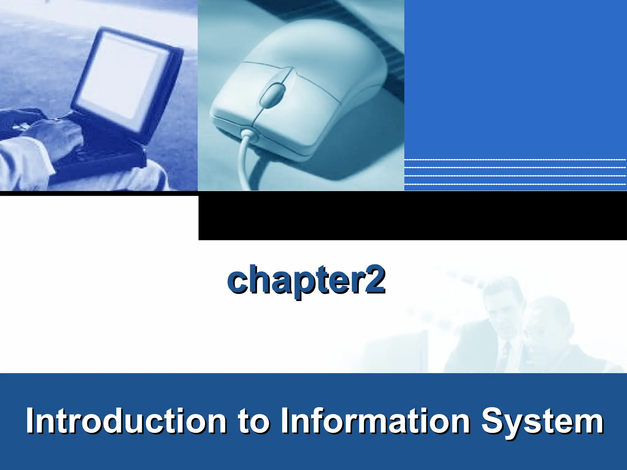chapter 2 Introduction to Information System - نسخة.ppt | IT and Internet Support | Internet