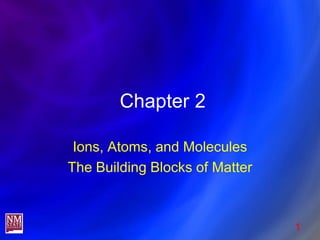 Chem 111 Chapter 2: Ions atoms and molecules | PDF | Chemistry | Science