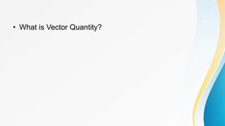 Chapter2 MOTION, LESSON 2 SCALAR VS VECTOR | PPT