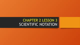 Chapter 2 Lesson 3 Scientific Notation.pptx