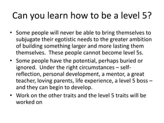 Chapter 2 level 5 leader presentation | PPT | Executive Leadership ...