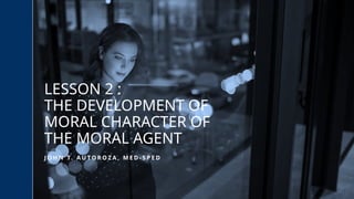 Ethics- Chapter 2 moral agent of morality | PPTX