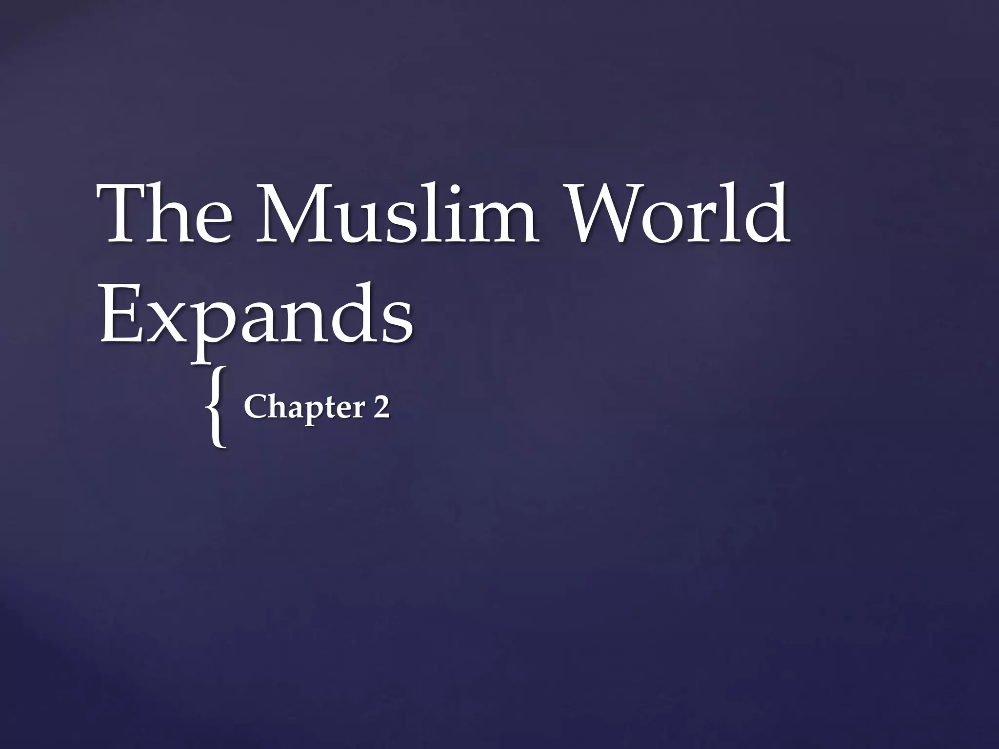 Chapter 2: The Muslim World Expands | PPTX