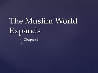 Chapter 2: The Muslim World Expands | PPTX
