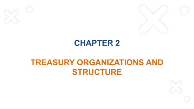 Chapter 2 Organization Structure of a Treasury | PPTX
