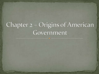 Chapter 2 – origins of american government | PPTX