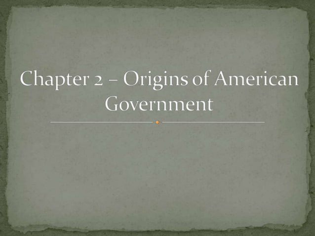 Chapter 2 – Origins of American Government | PPTX