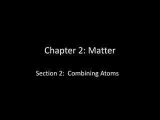 Chapter 2 section 2 notes 2011 (combining atoms) | PDF
