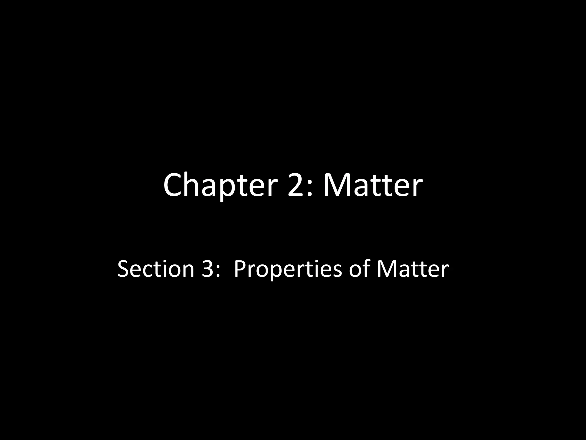 Chapter 2 section 3 notes 2011 (properties of matter) | PDF