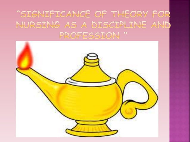 Chapter 2 significance of nursing theory as a discipline and profession ... Chapter 2 significance of nursing theory as a discipline and profession ...