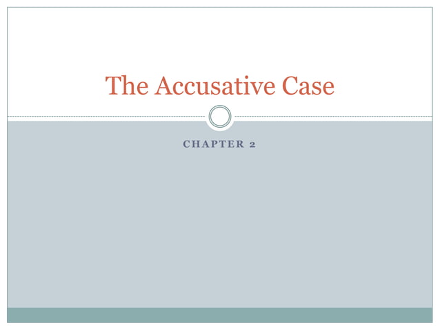 Chapter 2 the accusative case | PPTX