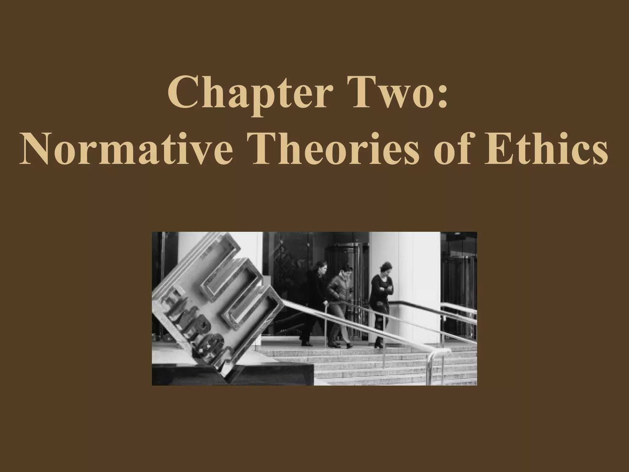 Chapter 2 the normative theories of ethnics | PPT