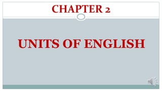 Chapter 2 (Units of English) | PPT