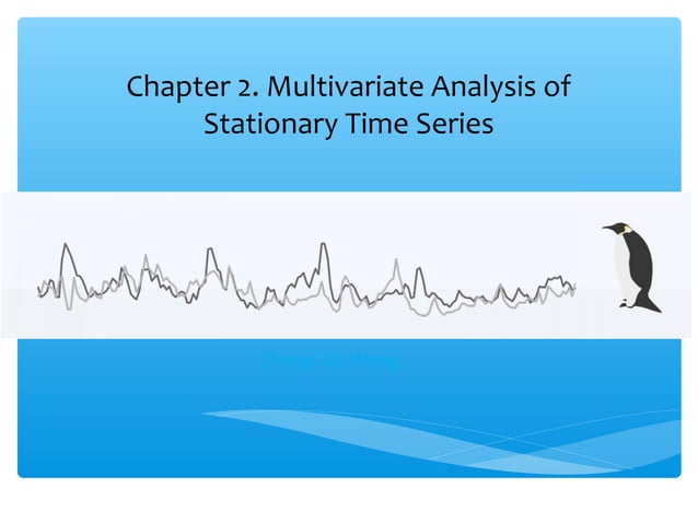 Chapter 2. Multivariate Analysis of Stationary Time Series | PPT