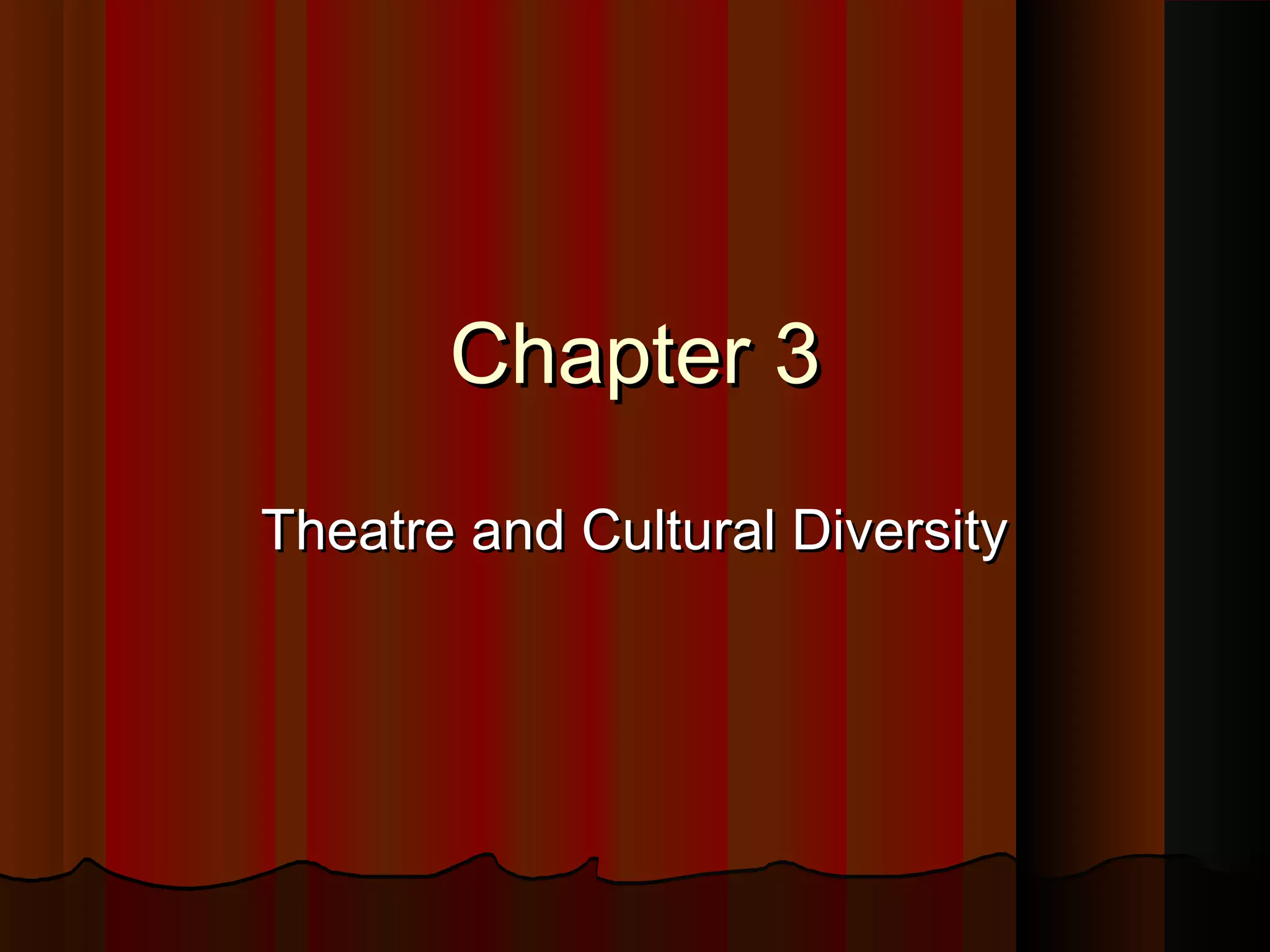 Chapter 3: Theatre and Cultural Diversity | PPT
