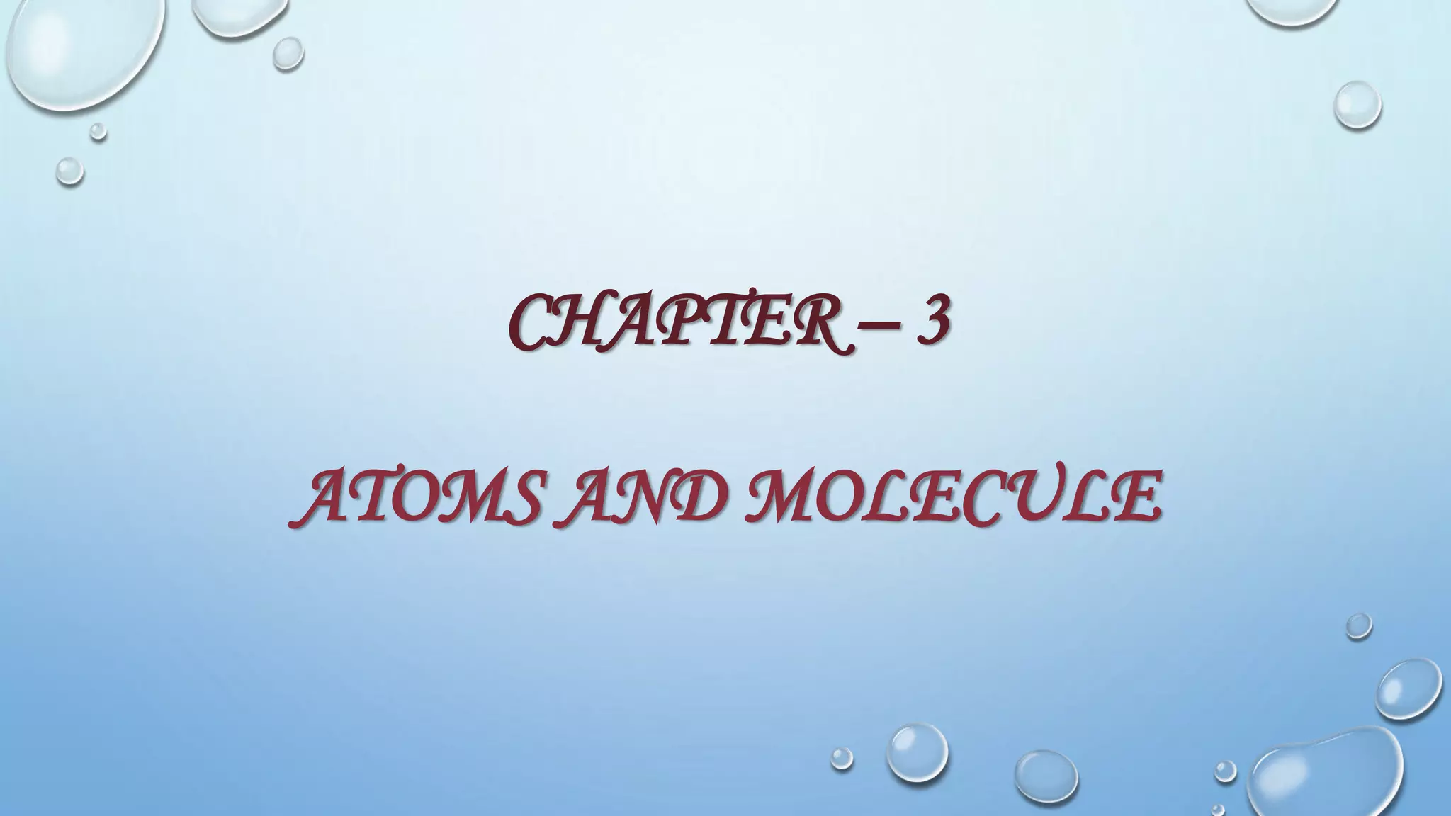 Chapter – 3 (Atoms and Molecules) | PPTX