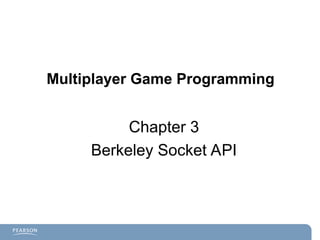 Multiplayer Game Programming Berkeley Socket API Chapter 3.ppt