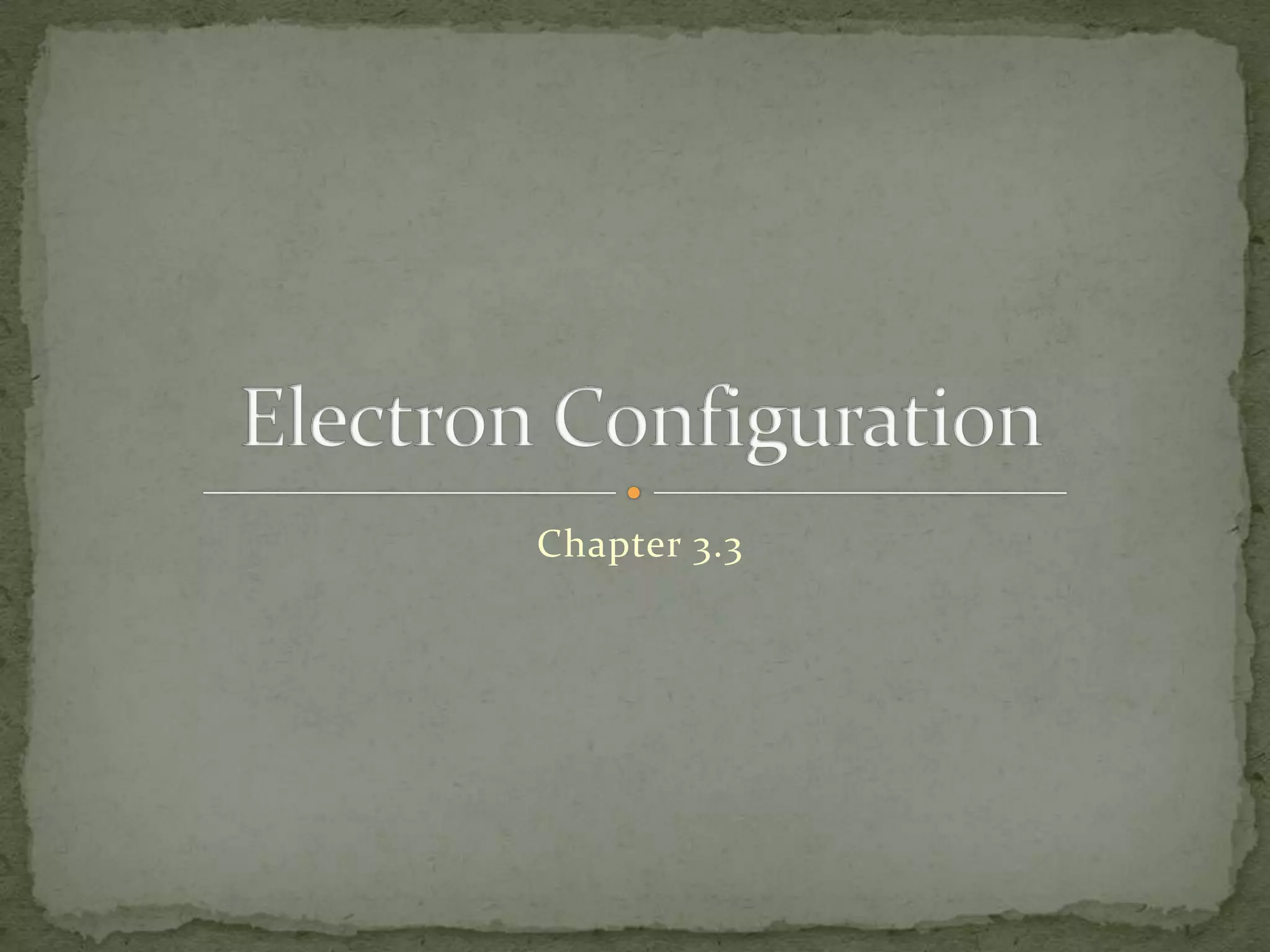 Applied Chapter 3.3 : Electron Configuration | PPTX | Chemistry | Science