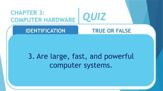 Chapter 3 - Computer Hardware [Quiz and Answers] (1).pptx