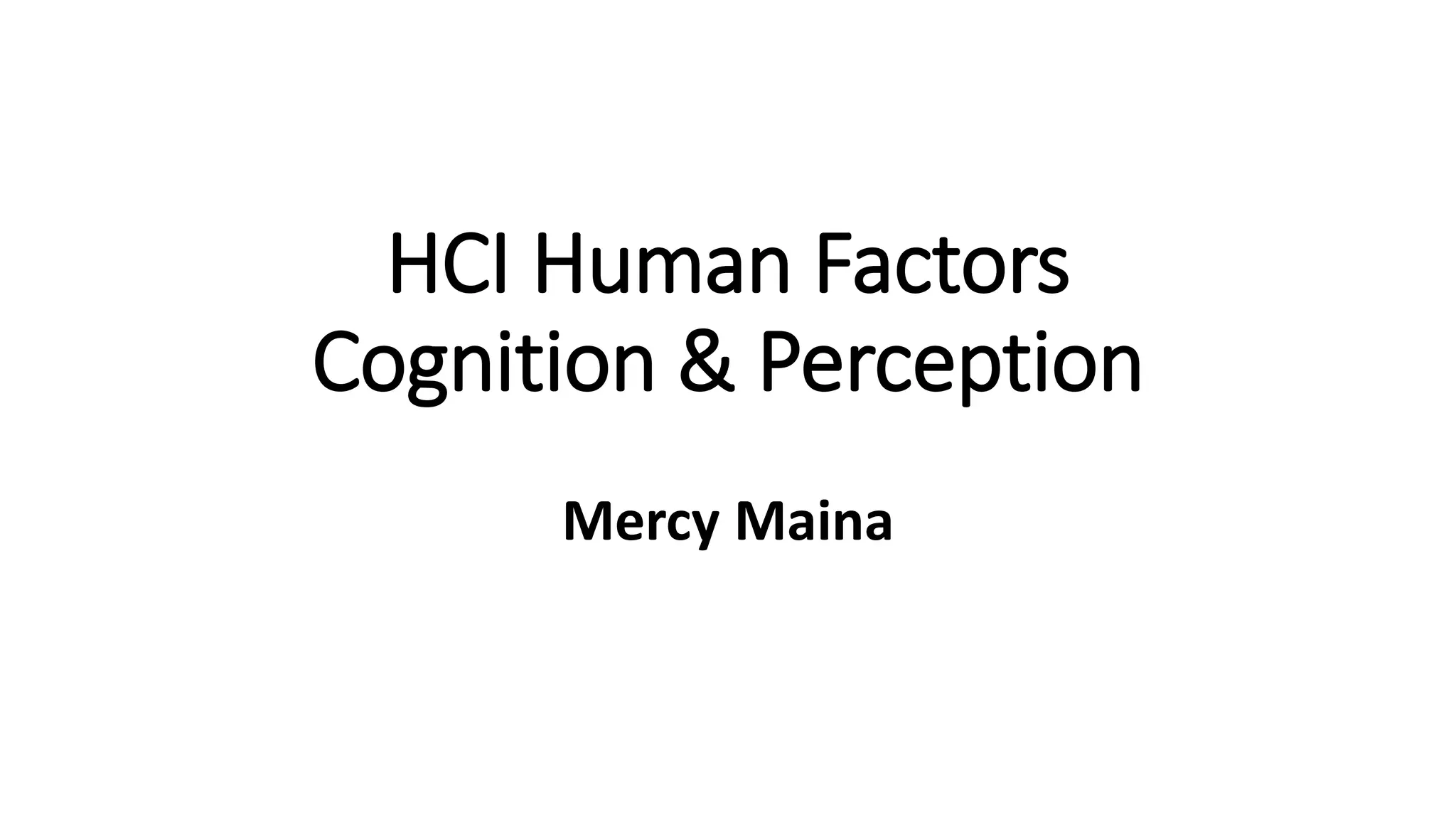 Chapter 3 - HCI Human Factors Cognition Perception.pptx Chapter 3 - HCI Human Factors Cognition Perception.pptx
