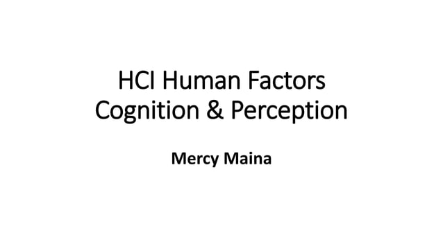 Chapter 3 - HCI Human Factors Cognition Perception.pptx | Artificial Intelligence | Technology ...